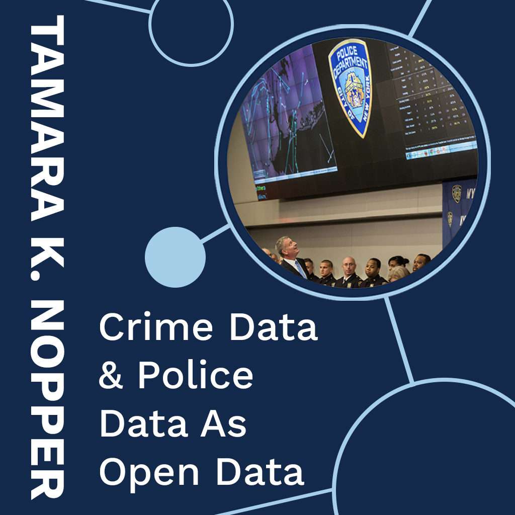 Tamara K. Nopper: Crime Data and Policing Data as Open Data - The ...